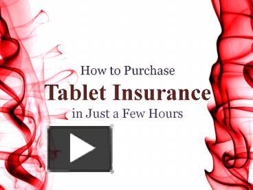 PPT – How to Purchase Tablet Insurance in Just a Few Hours PowerPoint ...