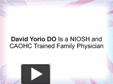 David Yorio DO Is a NIOSH and CAOHC Trained Family Physician ...
