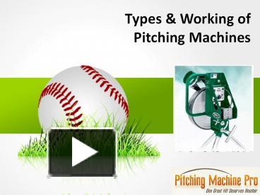 Types & Working of Pitching Machines presentation | free to download
