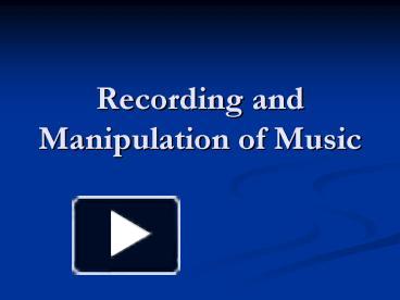 PPT – Recording and Manipulation of Music PowerPoint presentation ...