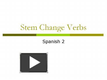 PPT – Stem Change Verbs PowerPoint presentation | free to download - id ...