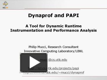 PPT – Dynaprof and PAPI A Tool for Dynamic Runtime Instrumentation and ...