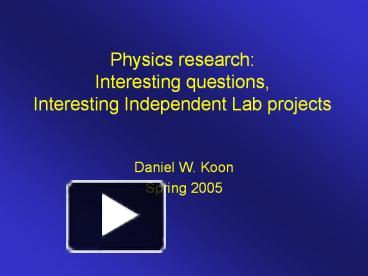 Physics research: Interesting questions, Interesting Independent Lab ...