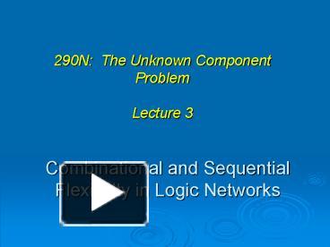 PPT – Combinational and Sequential Flexibility in Logic Networks ...