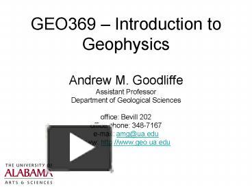 PPT – GEO369 Introduction to Geophysics Andrew M' Goodliffe Assistant ...
