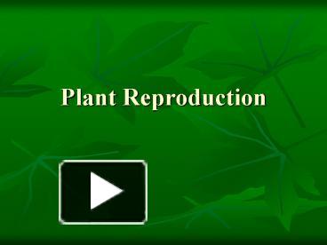 PPT – Plant Reproduction PowerPoint presentation | free to view - id ...
