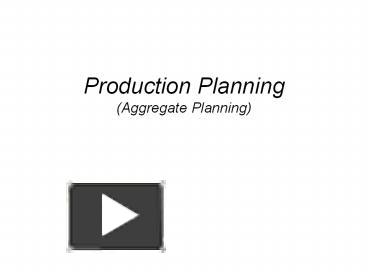 PPT – Production Planning (Aggregate Planning) PowerPoint presentation ...
