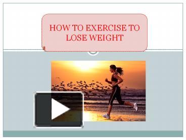 How To Exercise To Lose Weight presentation | free to download