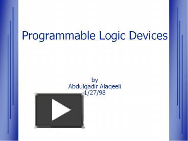 PPT – Programmable Logic Devices by Abdulqadir Alaqeeli 1/27/98 ...