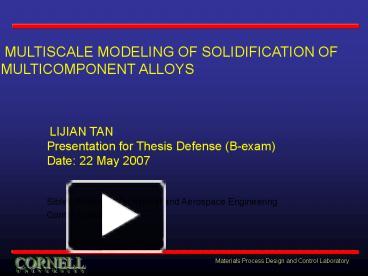 PPT – MULTISCALE MODELING OF SOLIDIFICATION OF MULTICOMPONENT ALLOYS ...