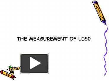 THE MEASUREMENT OF LD50 presentation | free to view