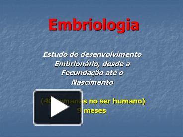 PPT – Embriologia PowerPoint presentation | free to view - id: 68c15e-NzMyM
