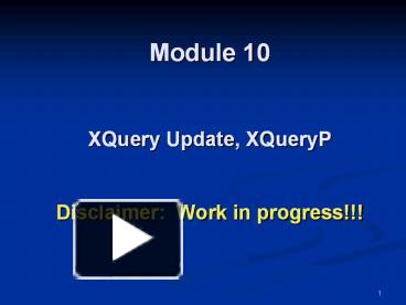 PPT – Module 10 XQuery Update, XQueryP Disclaimer: Work in progress ...