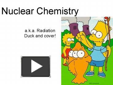 Nuclear Chemistry a.k.a. Radiation Duck and cover! presentation | free ...