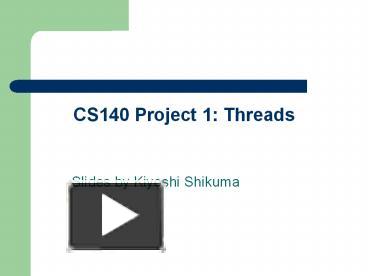 CS140 Project 1: Threads presentation | free to download