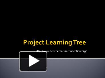 PPT – Project Learning Tree PowerPoint presentation | free to download ...