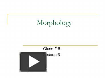 PPT – Morphology PowerPoint presentation | free to download - id ...