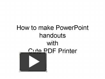 How to make PowerPoint handouts with Cute PDF Printer presentation ...