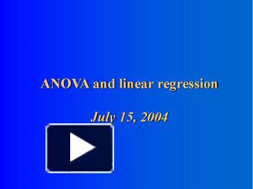 PPT – ANOVA and linear regression July 15, 2004 PowerPoint presentation ...