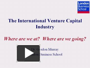 The International Venture Capital Industry Where are we at? Where are ...