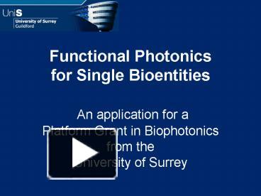 PPT – Functional Photonics for Single Bioentities An application for a ...