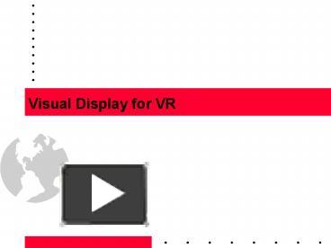 PPT – Visual Display for VR PowerPoint presentation | free to view - id ...