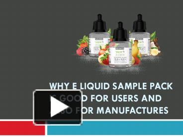 PPT – Why E liquid sample pack is good for users and also for ...