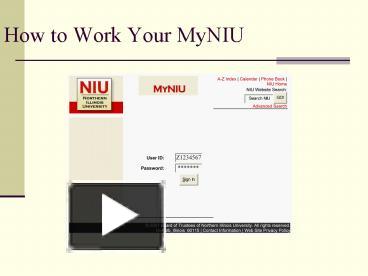 PPT – How to Work Your MyNIU PowerPoint presentation | free to view ...