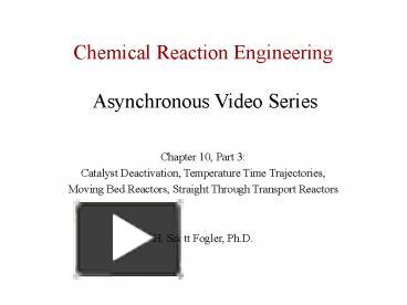 Chemical Reaction Engineering Asynchronous Video Series presentation ...