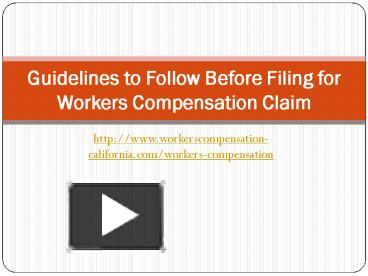 PPT – Guidelines to Follow Before Filing for Workers Compensation Claim ...