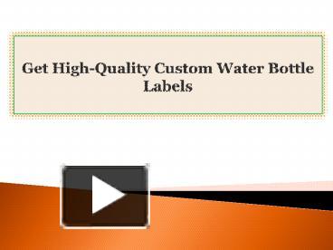 PPT – Get High-Quality Custom Water Bottle Labels PowerPoint ...