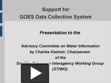 PPT – Support for GOES Data Collection System PowerPoint presentation ...