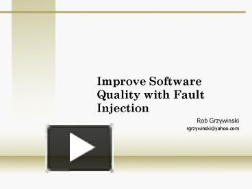 PPT – Improve Software Quality with Fault Injection PowerPoint ...