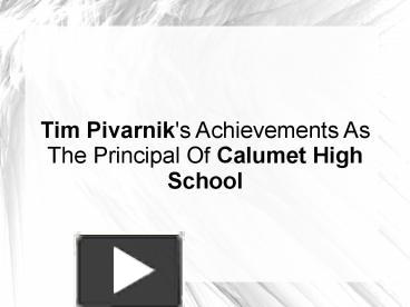 PPT – Tim Pivarnik's Achievements As The Principal Of Calumet High ...