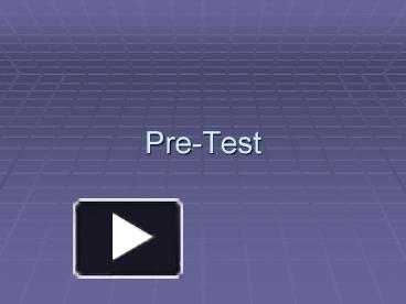 PPT – Pre-Test PowerPoint presentation | free to download - id: 69d108 ...