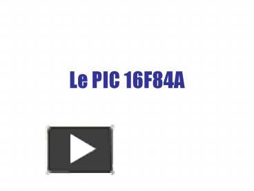 PPT – Le PIC 16F84A PowerPoint presentation | free to view - id: 69dc61 ...