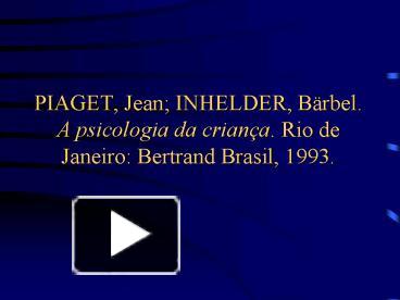 PPT – PIAGET, Jean; INHELDER, B PowerPoint presentation | free to view ...