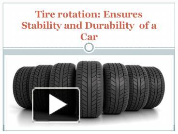 Tire rotation Ensures Stability and Durability of a Car presentation ...