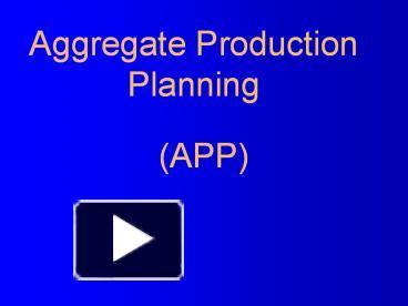 PPT – Aggregate Production Planning PowerPoint presentation | free to ...