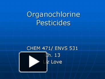 Organochlorine Pesticides presentation | free to view