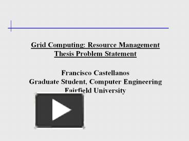 PPT – Grid Computing: Resource Management Thesis Problem Statement ...