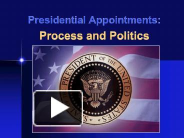 PPT – Presidential Appointments: Process and Politics PowerPoint ...