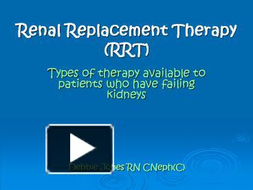 Renal Replacement Therapy (RRT) presentation | free to view