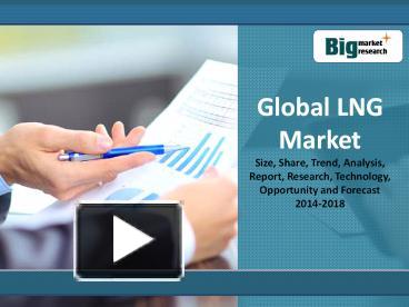 PPT – Global LNG Market - Size, Share, Trends, Analysis, Research and ...