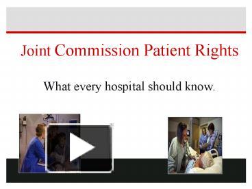 Joint Commission Patient Rights What every hospital should know ...