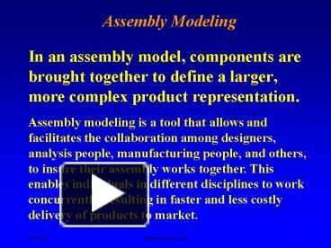 Assembly Modeling In an assembly model, components are brought together ...