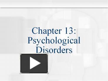 PPT – Chapter 13: Psychological Disorders PowerPoint presentation ...