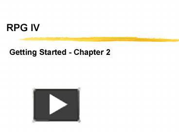PPT – RPG IV PowerPoint presentation | free to view - id: 6aac24-YzJlZ