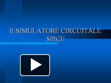 PPT – Il SIMULATORE CIRCUITALE SPICE PowerPoint presentation | free to ...