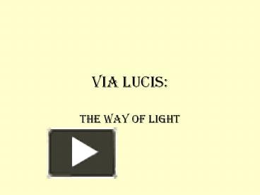 PPT – Via Lucis: PowerPoint presentation | free to view - id: 6abd3a-NzY1O